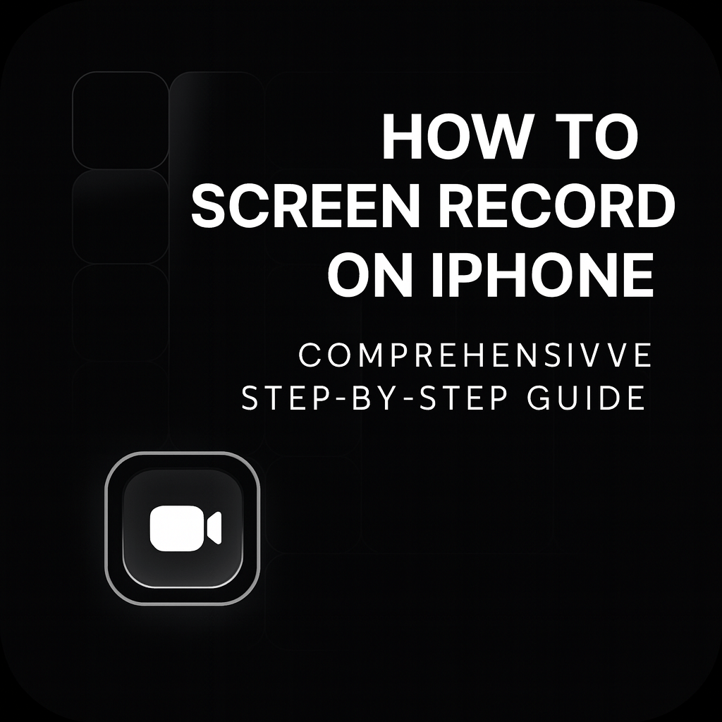 How to Screen Record on iPhone: Step-by-Step Guide